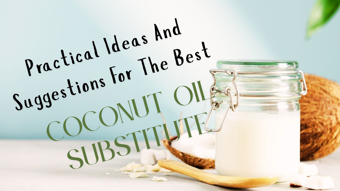 Substitute For Coconut Oil — 6+ Practical Ideas And Suggestions - The ...