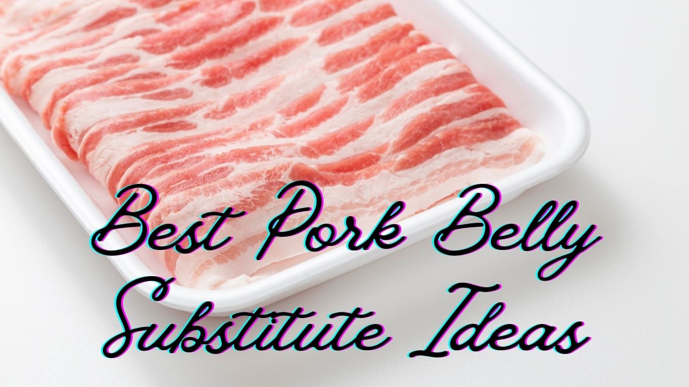 7+ Pork Belly Substitute Ideas To Use For Your Recipe - The Kitchen Cohort